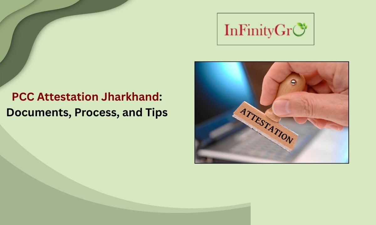 PCC Attestation Jharkhand: 5 Easy Steps Guide 2025